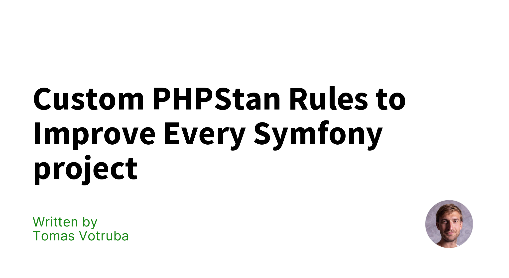 Custom PHPStan Rules to Improve Every Symfony project | Tomas Votruba